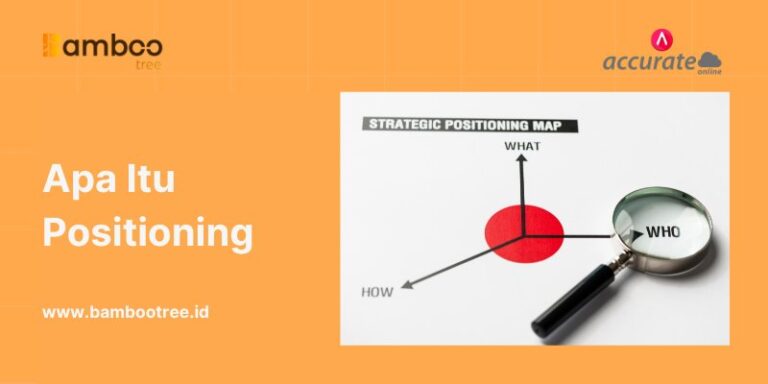 Apa Itu Positioning? Simak Definisi dan Contohnya - Bambootree