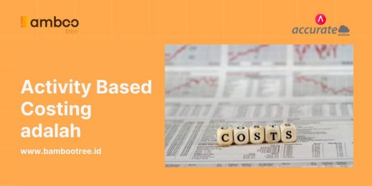 Activity Based Costing adalah Metode Penghitungan Biaya - Bambootree