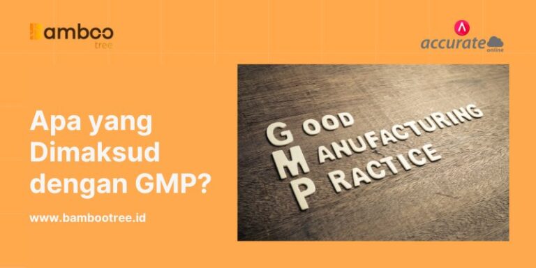 Apa yang Dimaksud dengan GMP? Pengertian, Jenis dan Tujuan - Bambootree